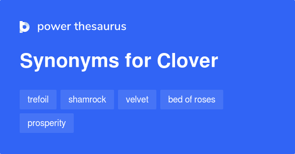 CLOVER Synonyms: 574 Similar Words & Phrases