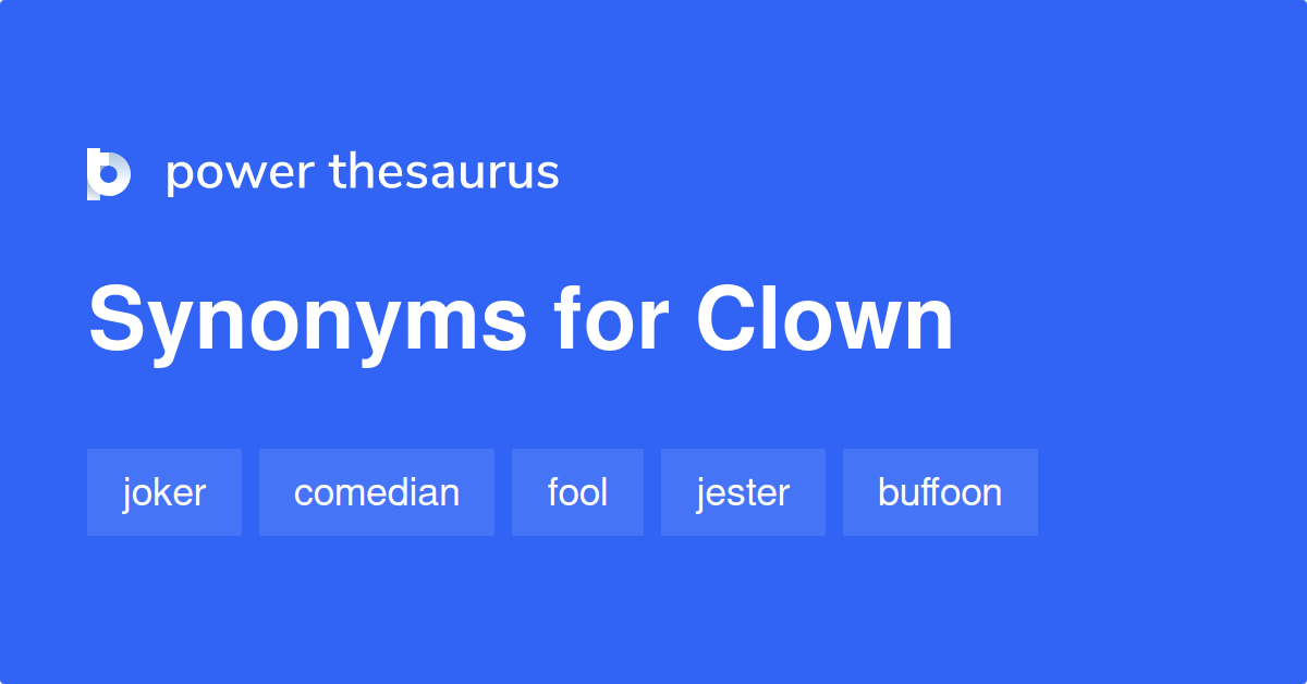 CLOWN Synonyms: 1 358 Similar Words & Phrases