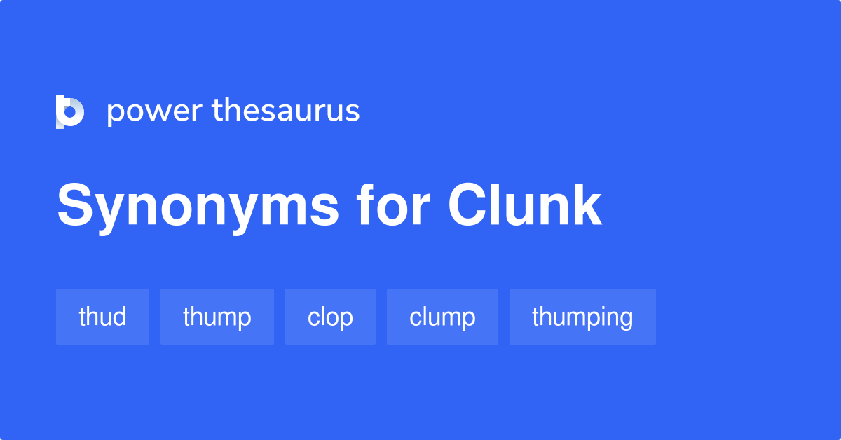 Clunk synonyms - 543 Words and Phrases for Clunk