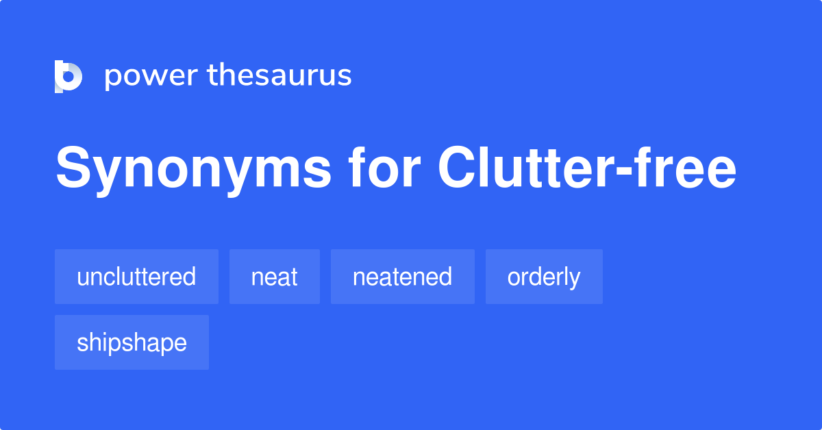 CLUTTER-FREE Synonyms: 74 Similar Words & Phrases