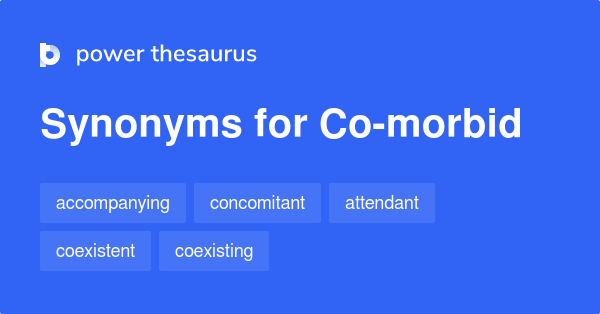 Co-morbid synonyms - 14 Words and Phrases for Co-morbid