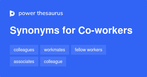 CO-WORKERS Synonyms: 301 Similar Words & Phrases
