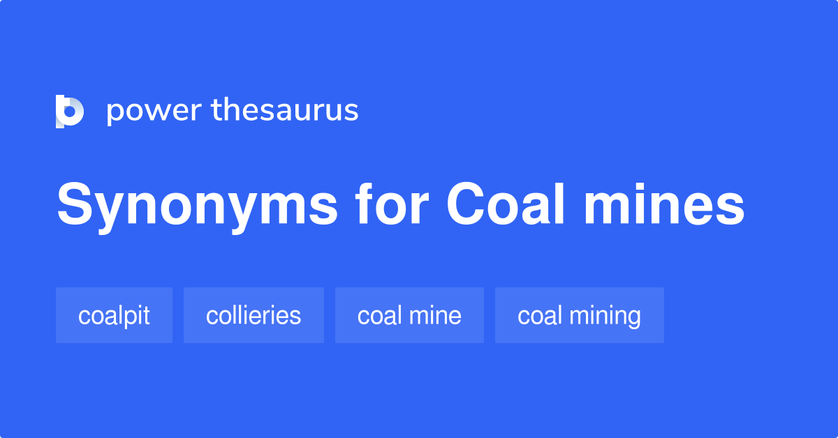 Coal Mines synonyms - 62 Words and Phrases for Coal Mines
