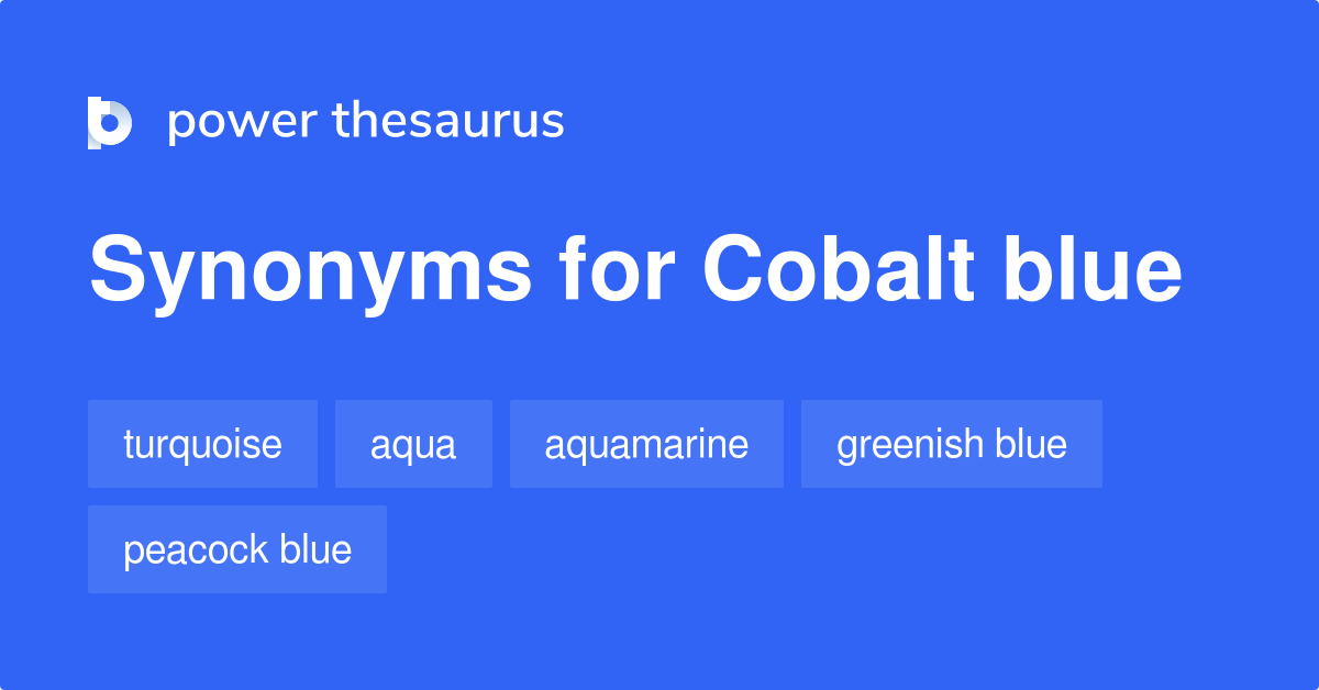 COBALT BLUE Synonyms: 361 Similar Words & Phrases