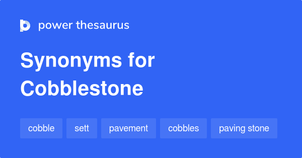 COBBLESTONE Synonyms: 406 Similar Words & Phrases