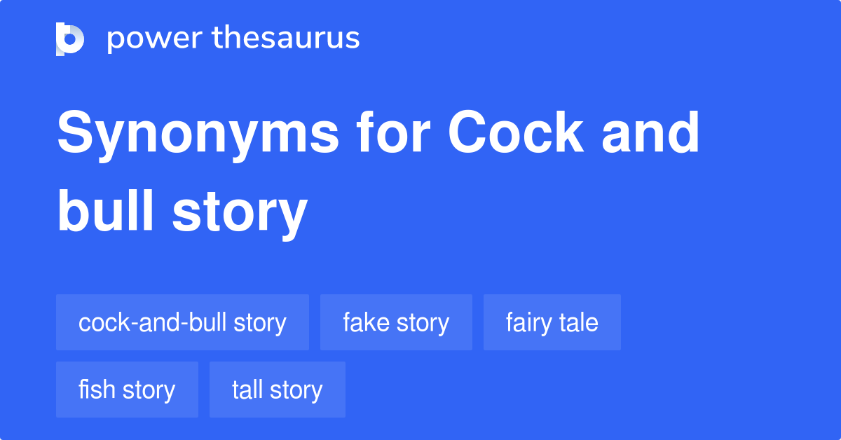 Cock And Bull Story synonyms - 89 Words and Phrases for Cock And Bull Story
