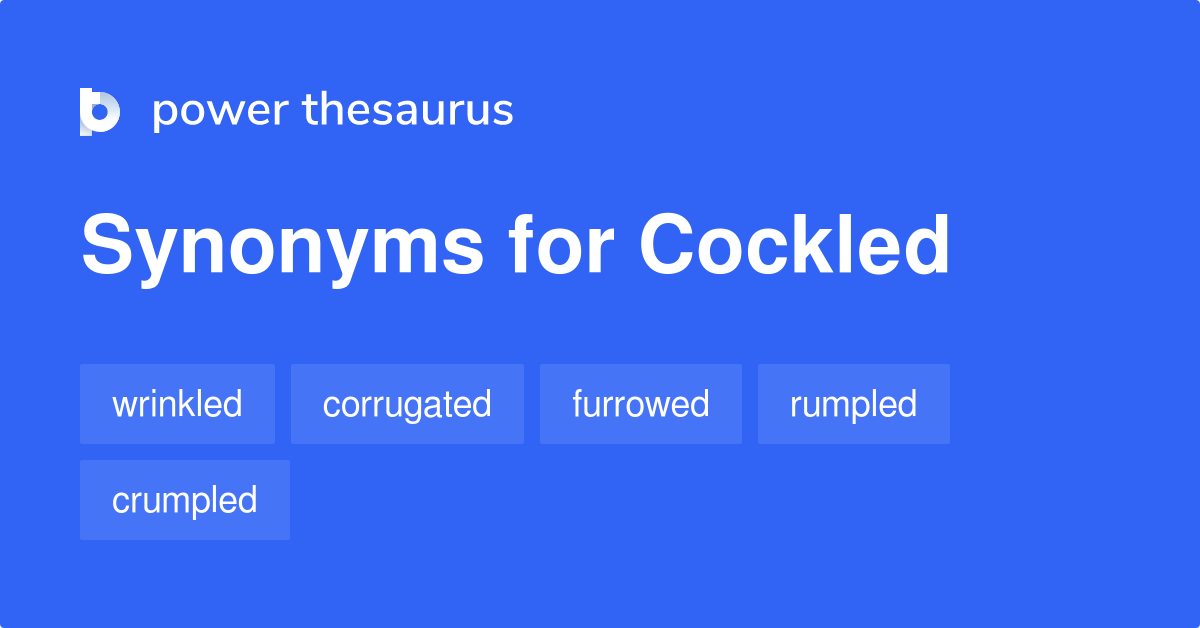 Cockled synonyms - 107 Words and Phrases for Cockled