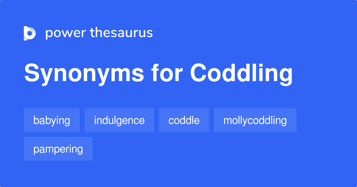 CODDLING Synonyms: 293 Similar Words & Phrases