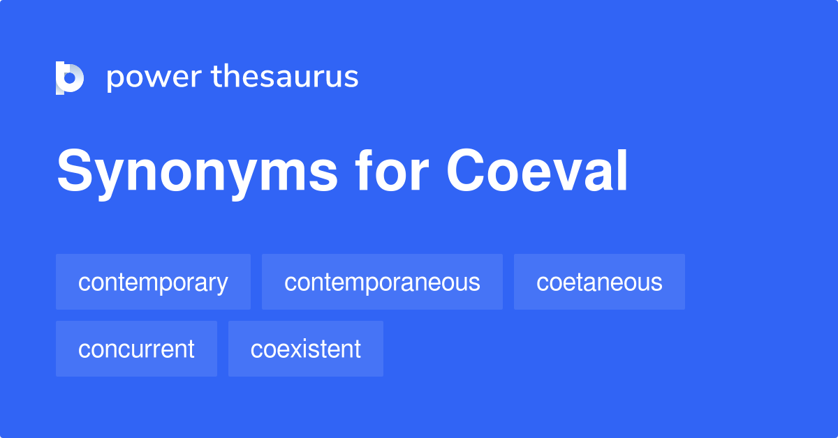 Coeval synonyms - 160 Words and Phrases for Coeval