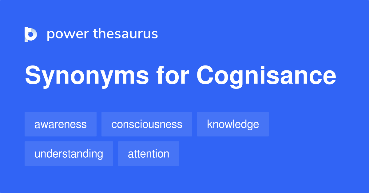 COGNISANCE Synonyms: 59 Similar Words & Phrases