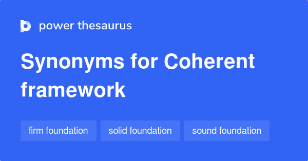 COHERENT FRAMEWORK Synonyms: 63 Similar Phrases