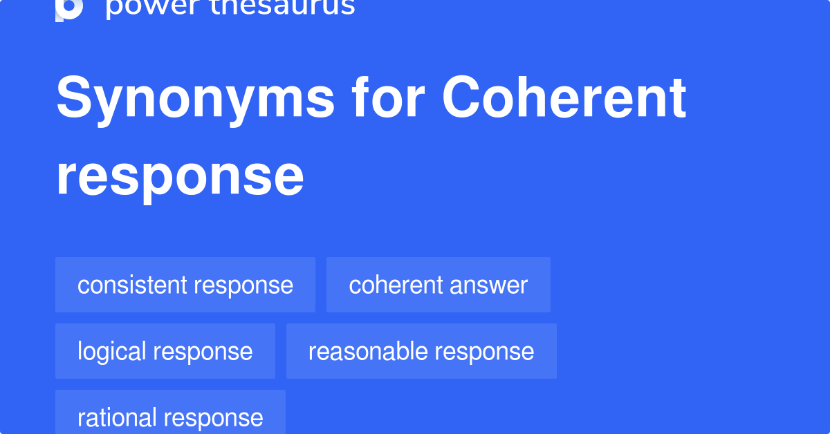 Coherent Response synonyms - 71 Words and Phrases for Coherent Response