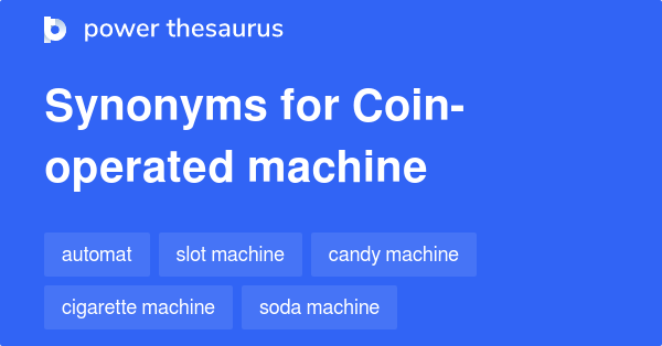 Coin-operated Machine synonyms - 75 Words and Phrases for Coin-operated ...