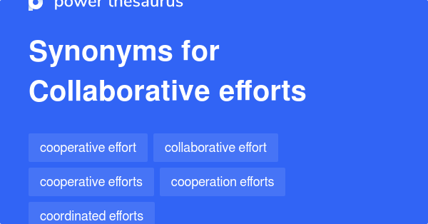 COLLABORATIVE EFFORTS Synonyms: 292 Similar Words & Phrases