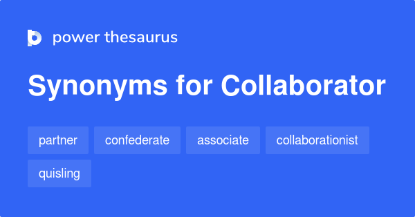 COLLABORATOR Synonyms: 1 393 Similar Words & Phrases