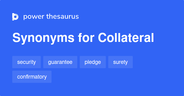 COLLATERAL Synonyms: 1 280 Similar Words & Phrases