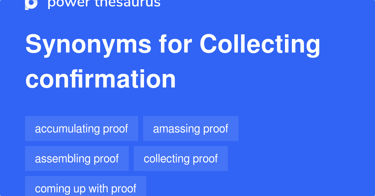 Collecting Confirmation synonyms - 50 Words and Phrases for Collecting ...