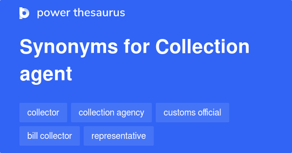 COLLECTION AGENT Synonyms: 74 Similar Words & Phrases