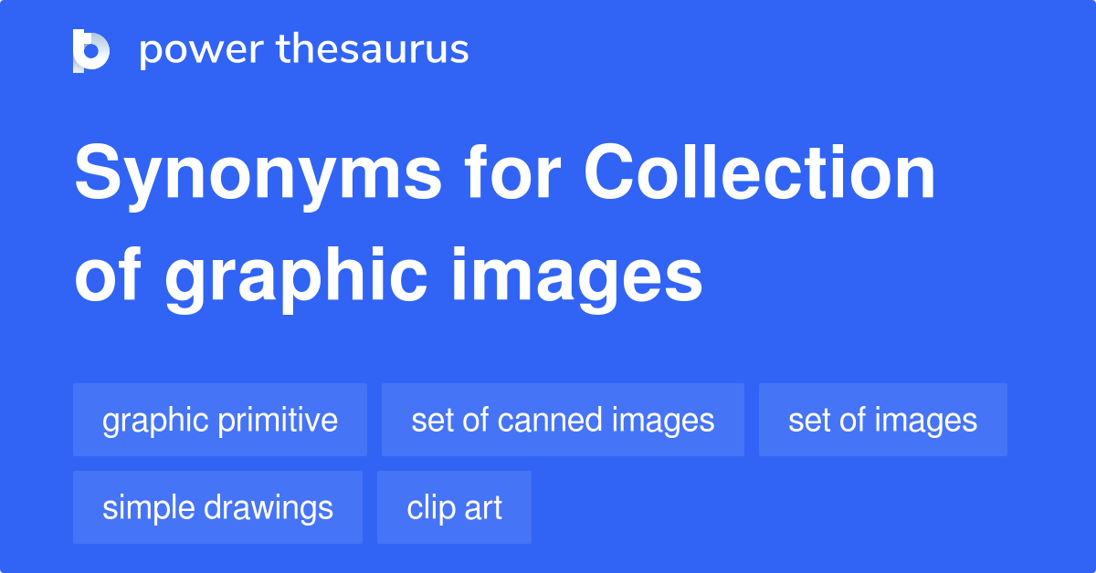 Collection Of Graphic Images synonyms - 9 Words and Phrases for ...