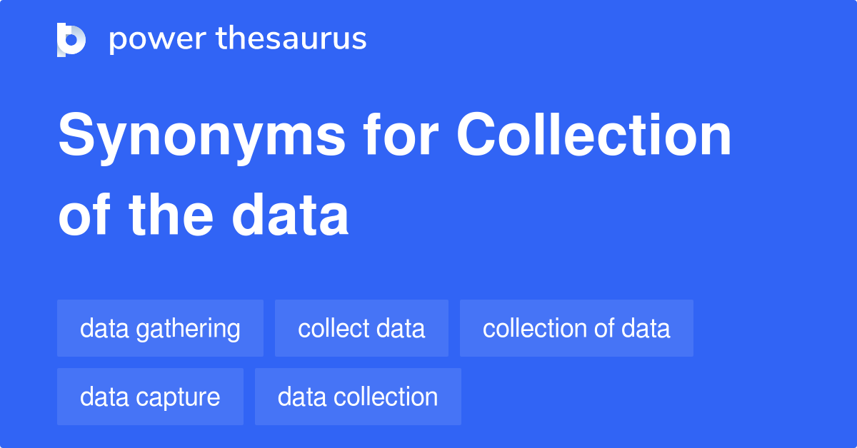 Collection Of The Data synonyms - 58 Words and Phrases for Collection ...