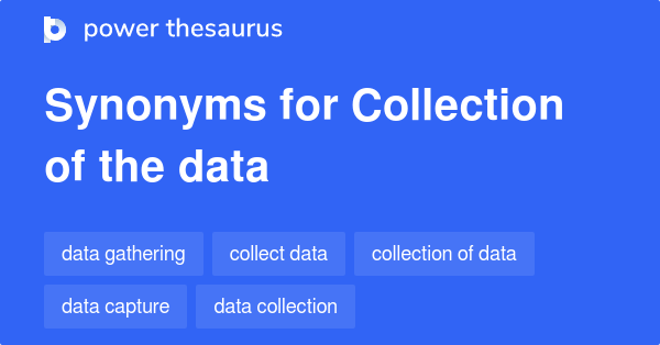 Collection Of The Data synonyms - 58 Words and Phrases for Collection ...