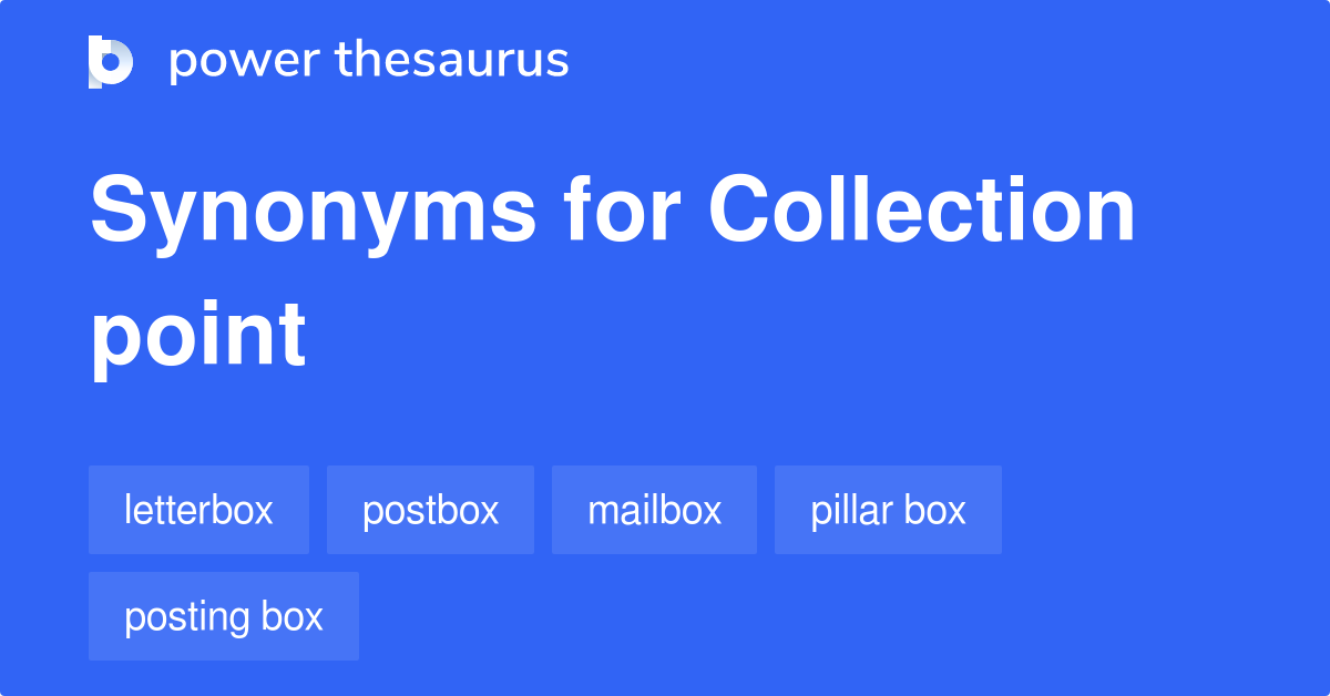 COLLECTION POINT Synonyms: 162 Similar Words & Phrases