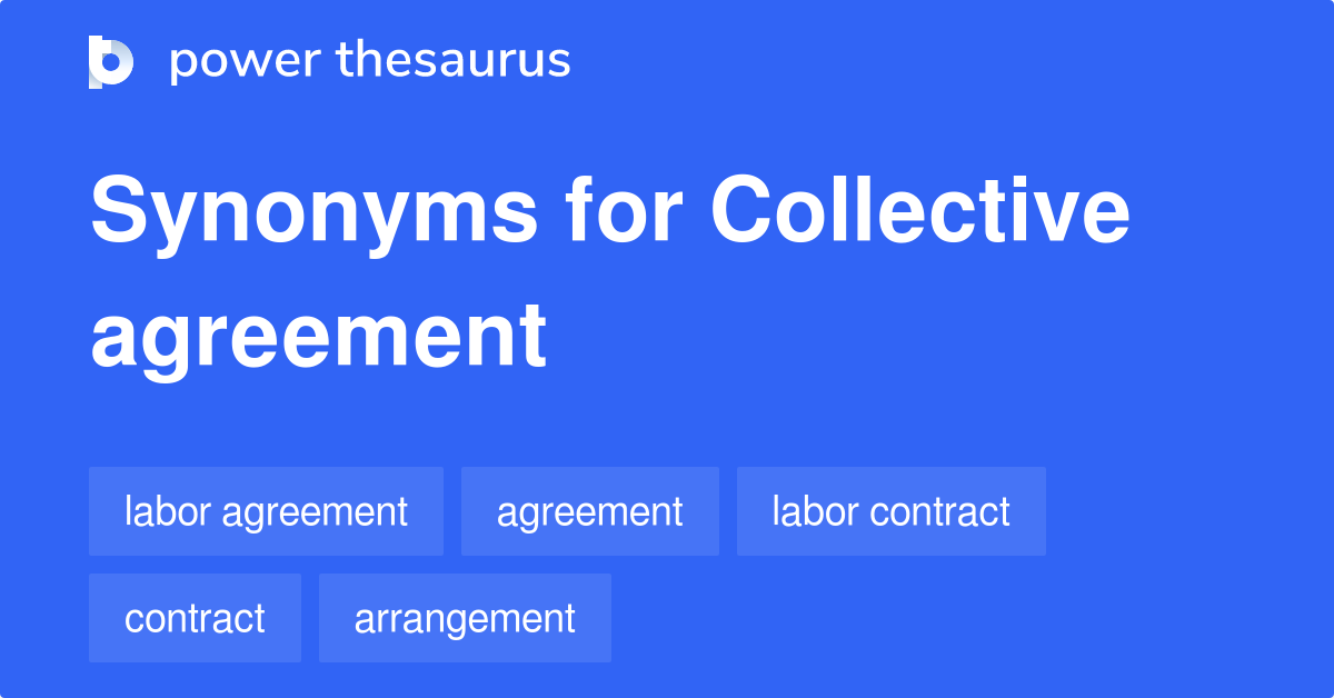 COLLECTIVE AGREEMENT Synonyms: 385 Similar Words & Phrases