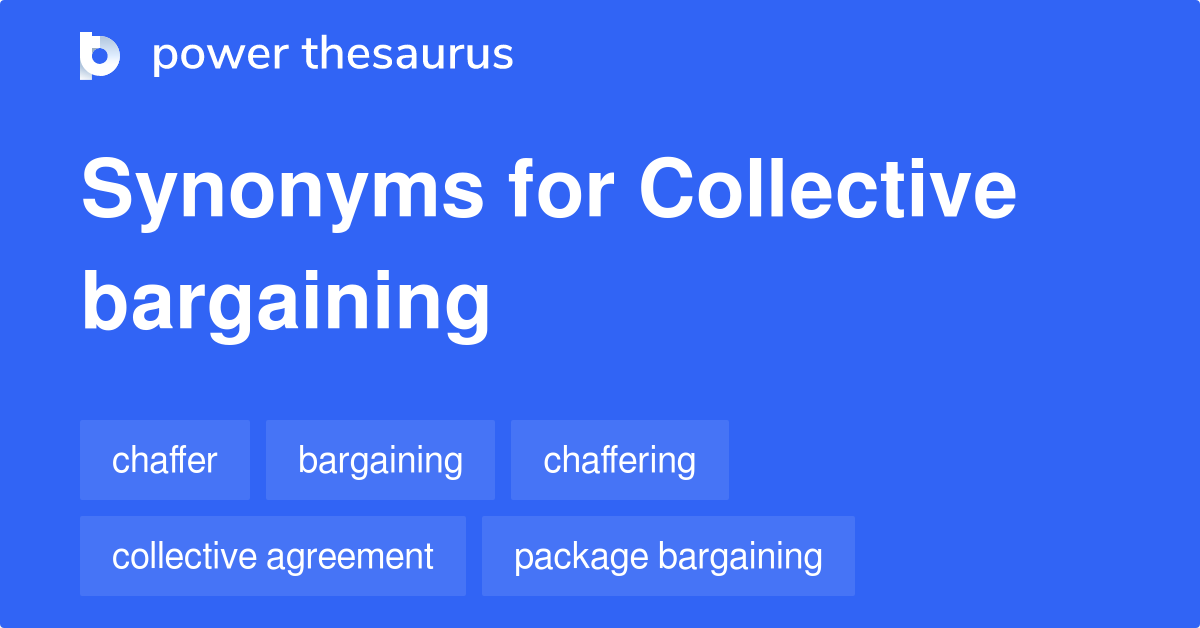 COLLECTIVE BARGAINING Synonyms: 242 Similar Words & Phrases