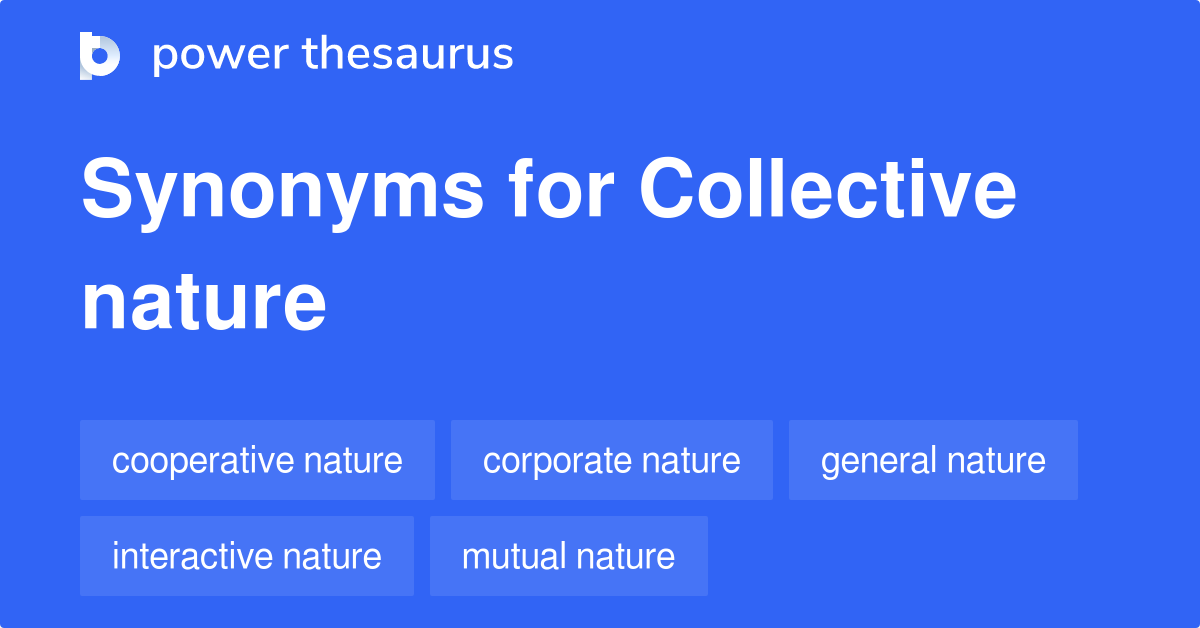 Collective Nature synonyms - 21 Words and Phrases for Collective Nature