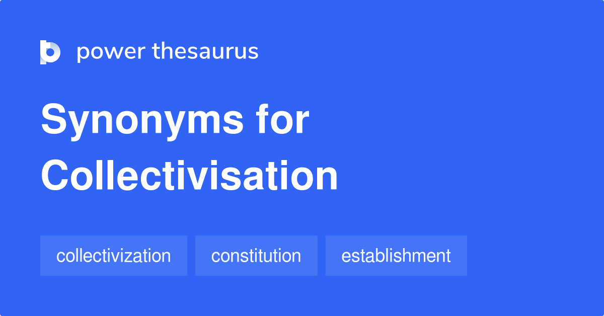 Collectivisation synonyms - 9 Words and Phrases for Collectivisation