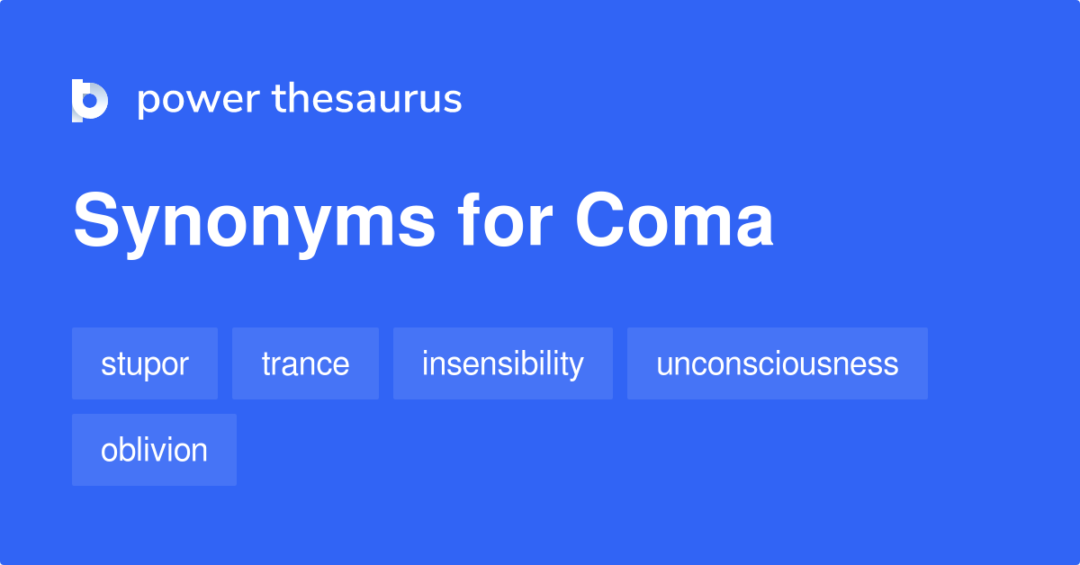 COMA Synonyms: 374 Similar Words & Phrases