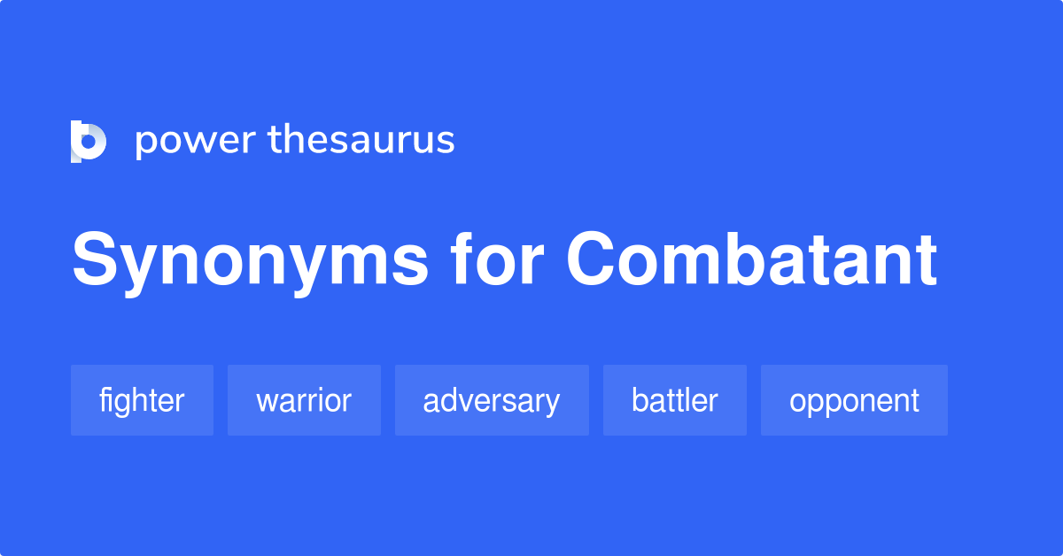 COMBATANT Synonyms: 1 128 Similar Words & Phrases