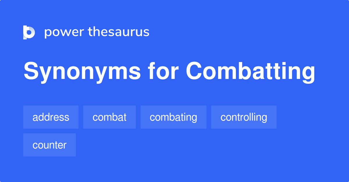 Combatting synonyms - 296 Words and Phrases for Combatting