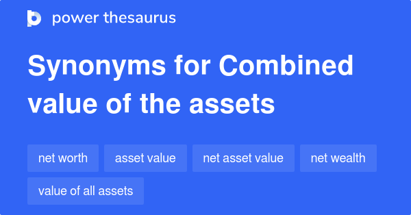 Combined Value Of The Assets synonyms - 11 Words and Phrases for ...