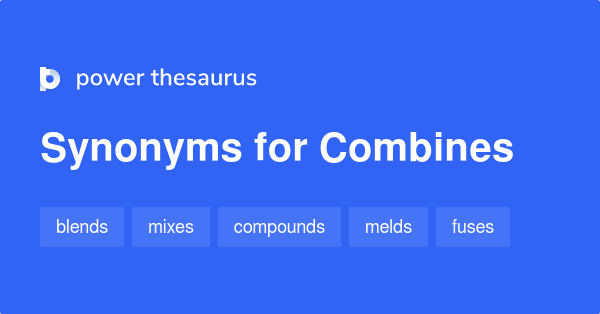 COMBINES Synonyms: 624 Similar Words & Phrases