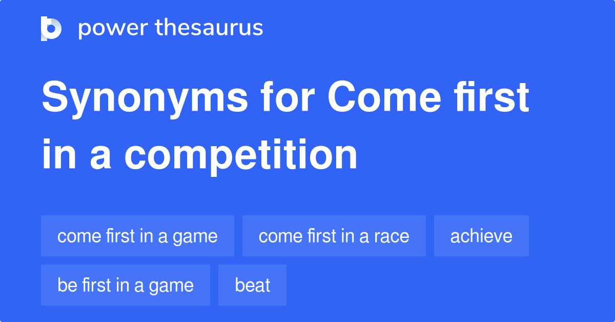 Come First In A Competition synonyms - 95 Words and Phrases for Come ...