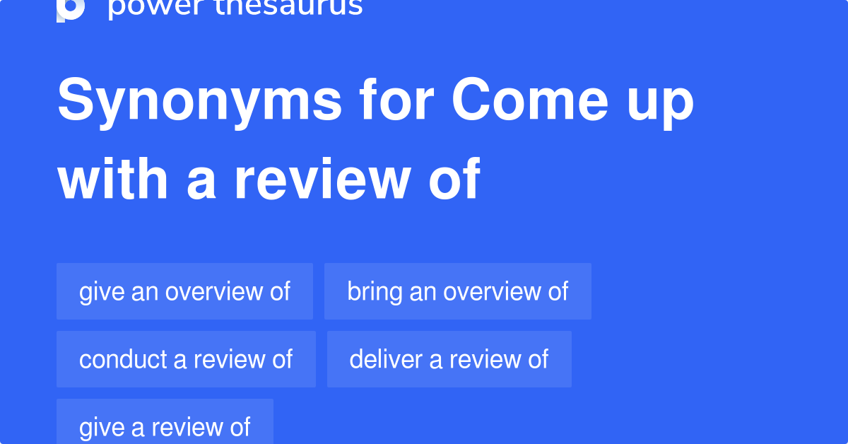 Come Up With A Review Of synonyms - 76 Words and Phrases for Come Up ...
