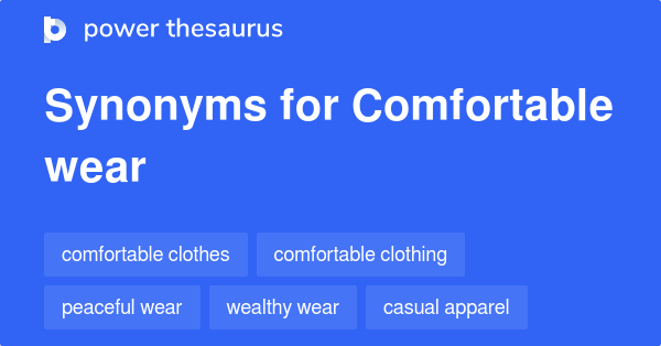 COMFORTABLE WEAR Synonyms: 72 Similar Words & Phrases