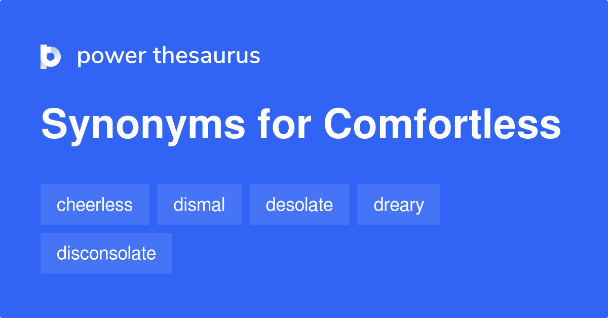 Comfortless synonyms - 623 Words and Phrases for Comfortless