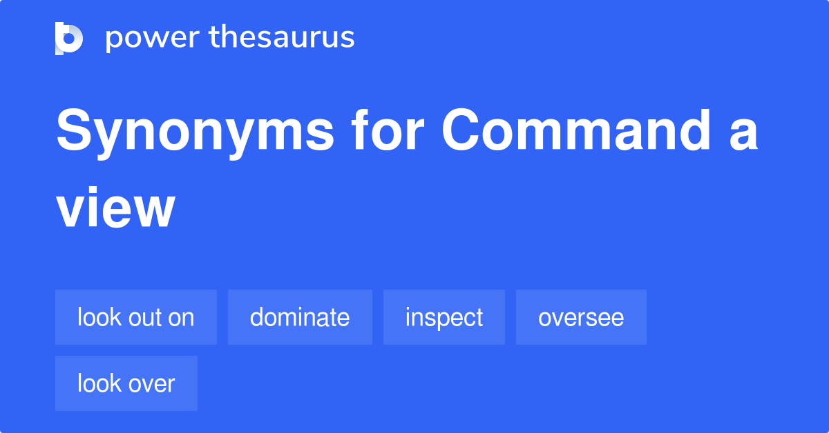 Command A View synonyms - 37 Words and Phrases for Command A View