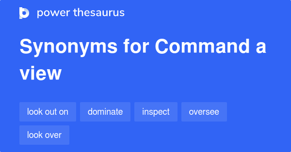 Command A View synonyms - 37 Words and Phrases for Command A View