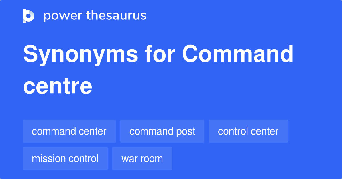 COMMAND CENTRE Synonyms: 47 Similar Phrases