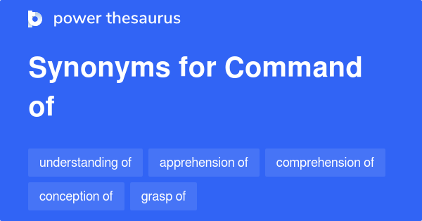 Command Of synonyms - 230 Words and Phrases for Command Of