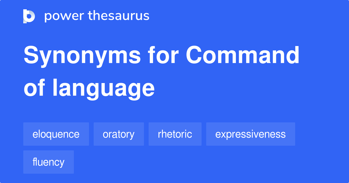 Command Of Language synonyms - 297 Words and Phrases for Command Of ...