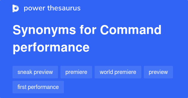 Command Performance synonyms - 11 Words and Phrases for Command Performance