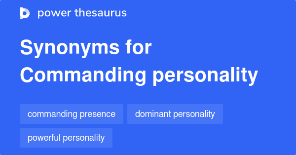 Commanding Personality synonyms - 55 Words and Phrases for Commanding ...