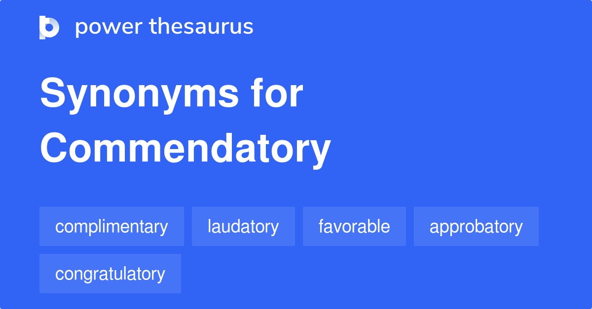 COMMENDATORY Synonyms: 388 Similar Words & Phrases