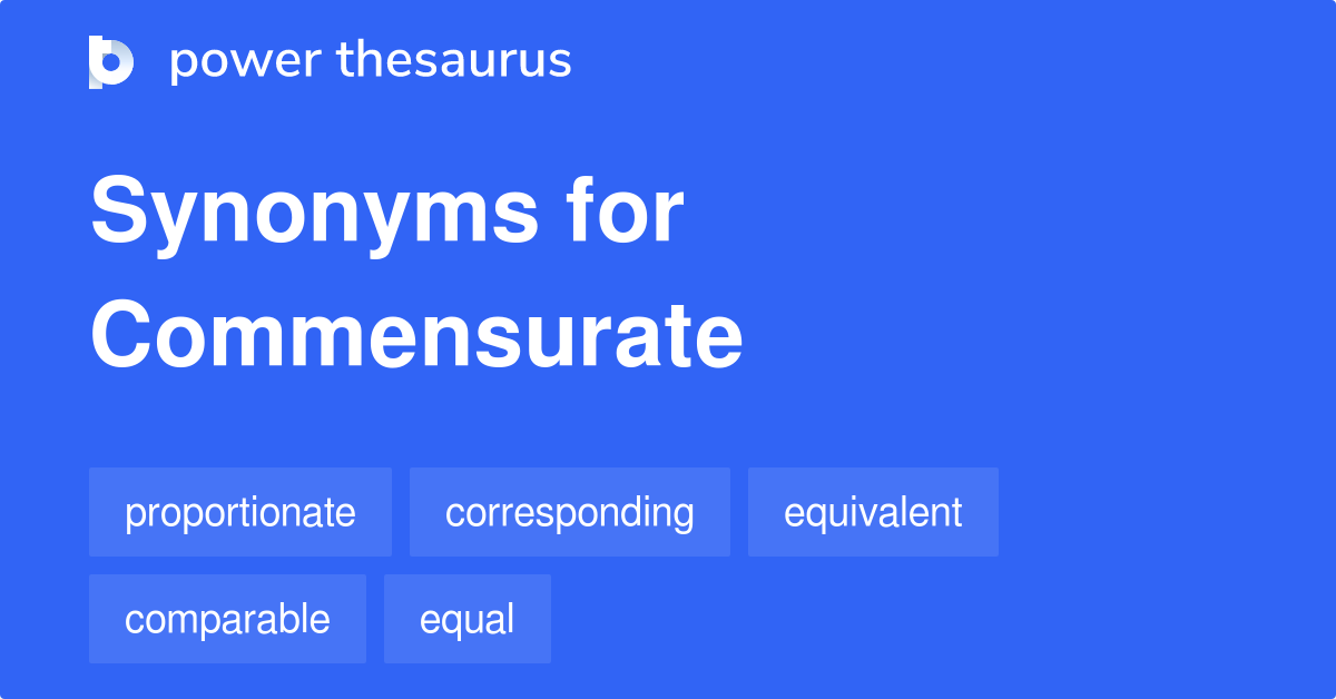 COMMENSURATE Synonyms: 757 Similar Words & Phrases
