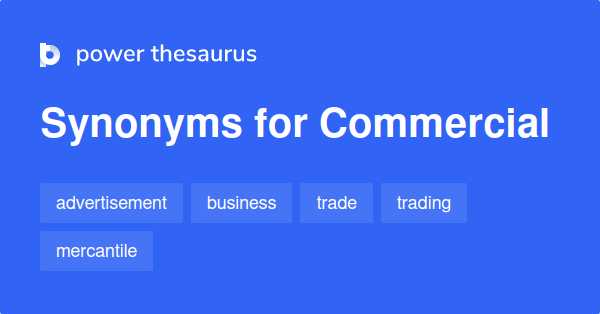 COMMERCIAL Synonyms: 1 102 Similar Words & Phrases