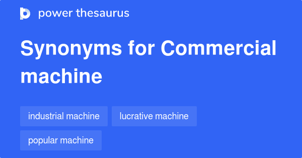 Commercial Machine synonyms - 22 Words and Phrases for Commercial Machine